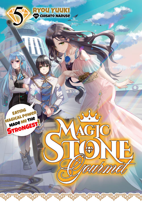 Magic Stone Gourmet: Eating Magical Power Made Me the Strongest Volume ...