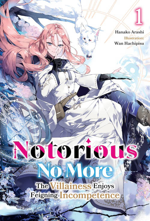 Notorious No More: The Villainess Enjoys Feigning Incompetence Light ...